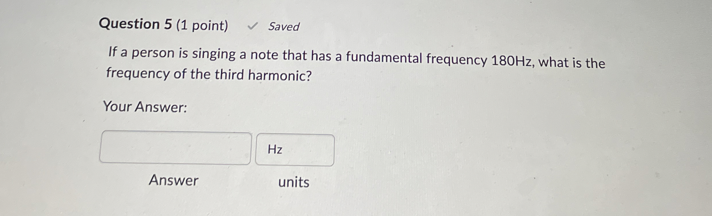 Solved Question 5 (1 ﻿point) ﻿SavedIf a person is singing a | Chegg.com