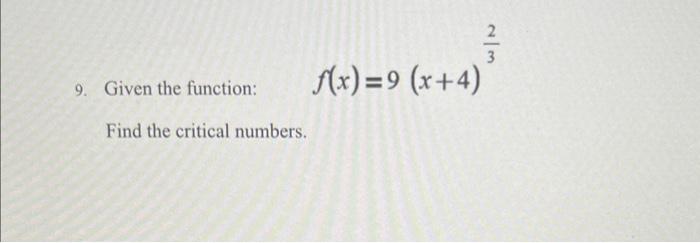 Solved 9. Given the function: f(x)=9(x+4)32 Find the | Chegg.com