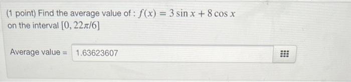 Solved (1 point) Find the average value of: f(x)=3sinx+8cosx | Chegg.com