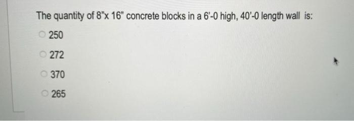 Solved The quantity of 8"x 16" concrete blocks in a 6'-O | Chegg.com