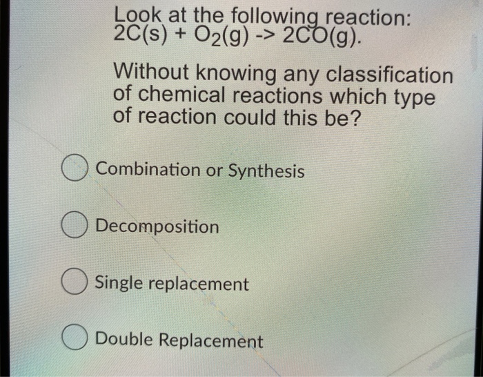 Solved Look at the following reaction: 2C(s) + O2(g) -> | Chegg.com