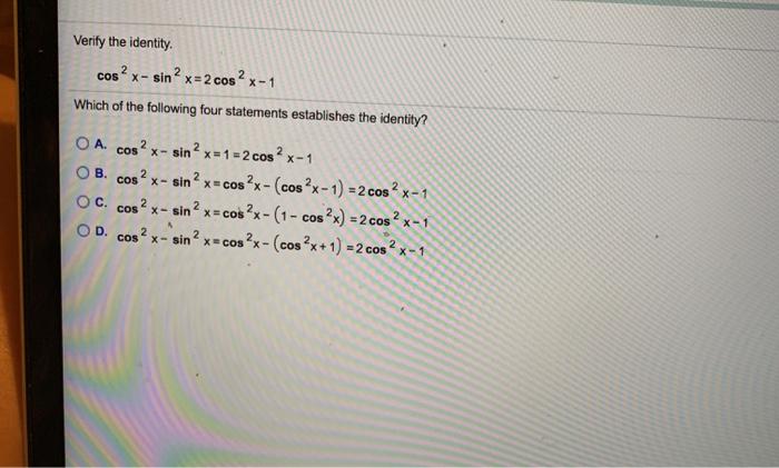 Solved Verify the identity. 2 cos x-sin?x=2 cos2x-1 Which of | Chegg.com