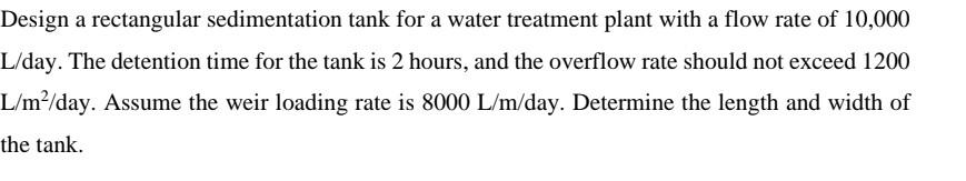 Solved Design a rectangular sedimentation tank for a water | Chegg.com