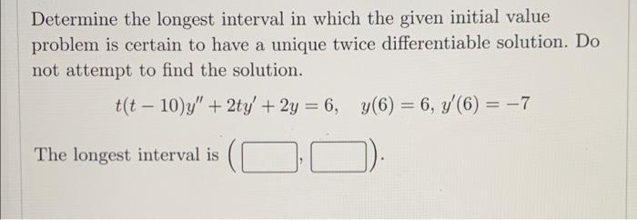 Solved Determine the longest interval in which the given | Chegg.com