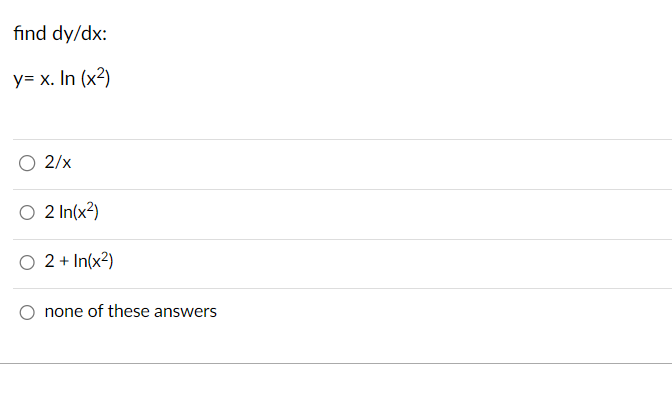 Solved find dydx ﻿:y=x*ln(x2)2x2ln(x2)2+ln(x2)none of these | Chegg.com