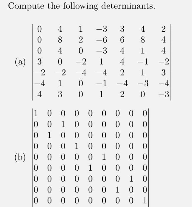 Solved Compute the following determinants. (a) | Chegg.com