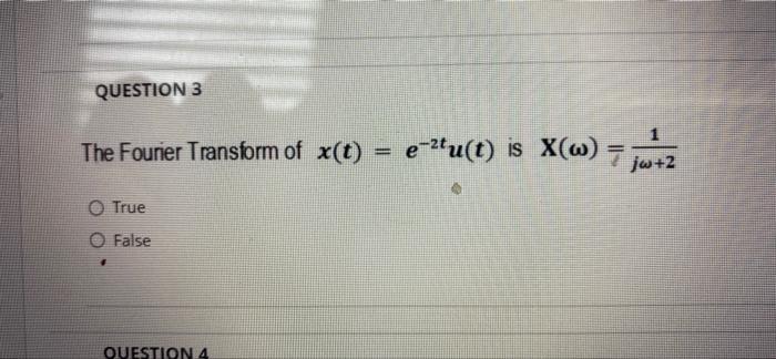 Solved QUESTION 3 The Fourier Transform of x(t) = e-2tu(t) | Chegg.com