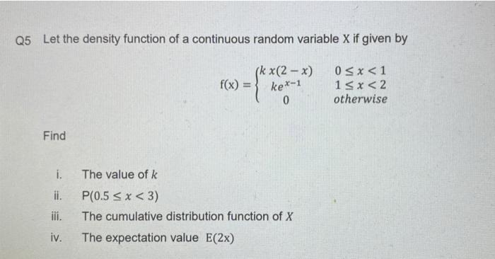 Solved Q5 Let the density function of a continuous random | Chegg.com