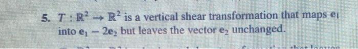 Solved 5. T:R2 R2 is a vertical shear transformation that | Chegg.com