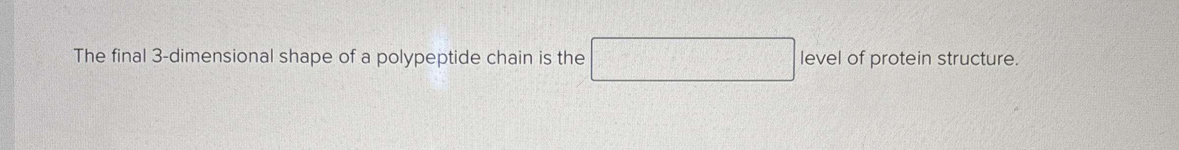Solved The final 3-dimensional shape of a polypeptide chain | Chegg.com