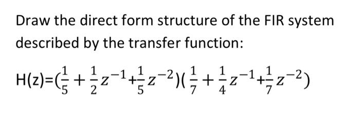 Solved Draw the direct form structure of the FIR system | Chegg.com