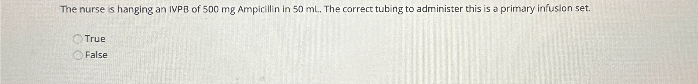 Solved The nurse is hanging an IVPB of 500mg ﻿Ampicillin in | Chegg.com