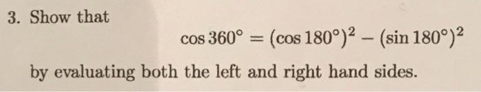Solved 3. Show that cos360∘=(cos180∘)2−(sin180∘)2 by | Chegg.com