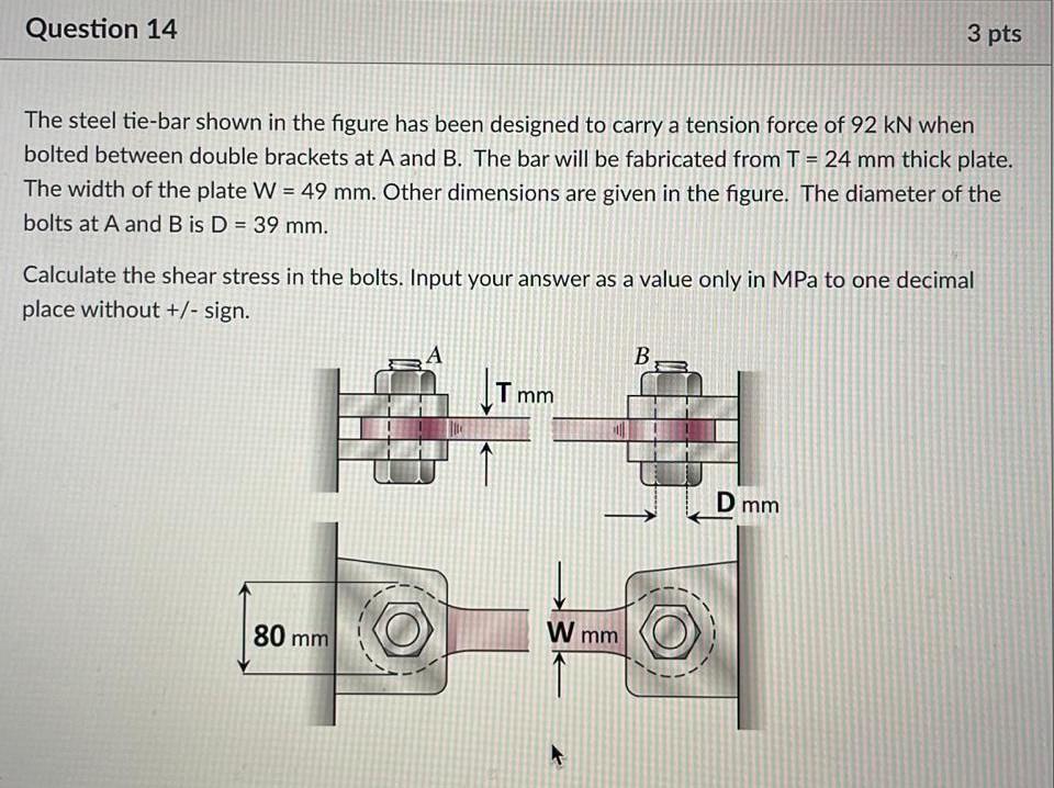 Solved 3 pts Question 14 The steel tie-bar shown in the | Chegg.com