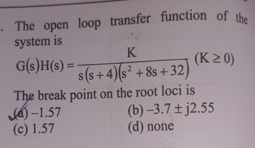Solved The open loop transfer function of thesystem is | Chegg.com