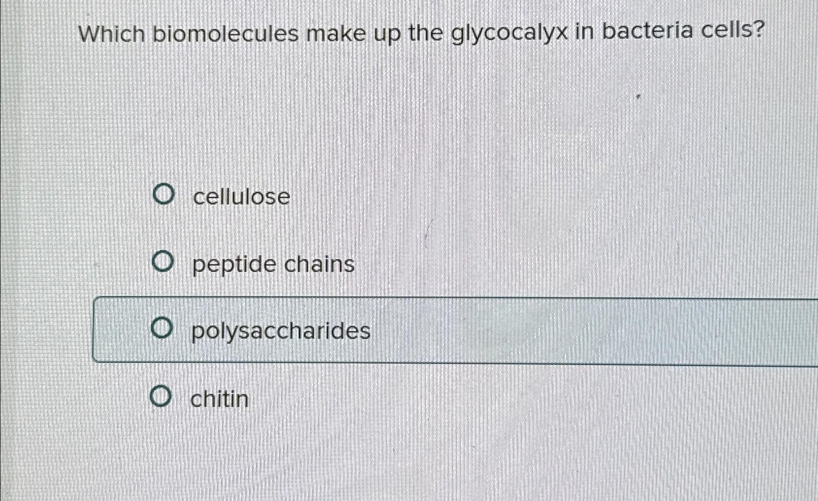 Solved Which biomolecules make up the glycocalyx in bacteria | Chegg.com