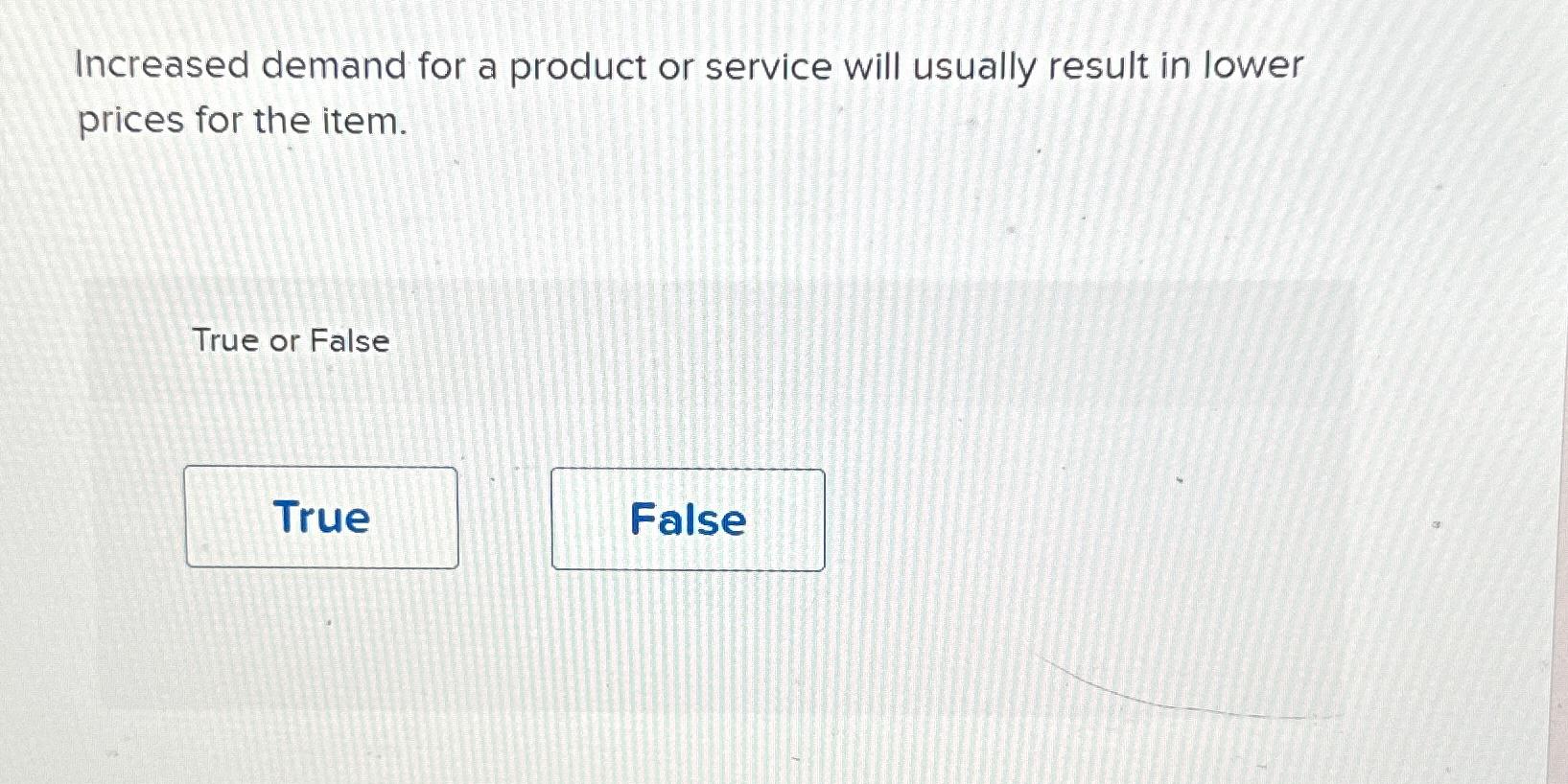 Solved Increased demand for a product or service will | Chegg.com
