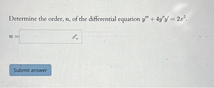 Solved Determine the order, n, of the differential equation | Chegg.com