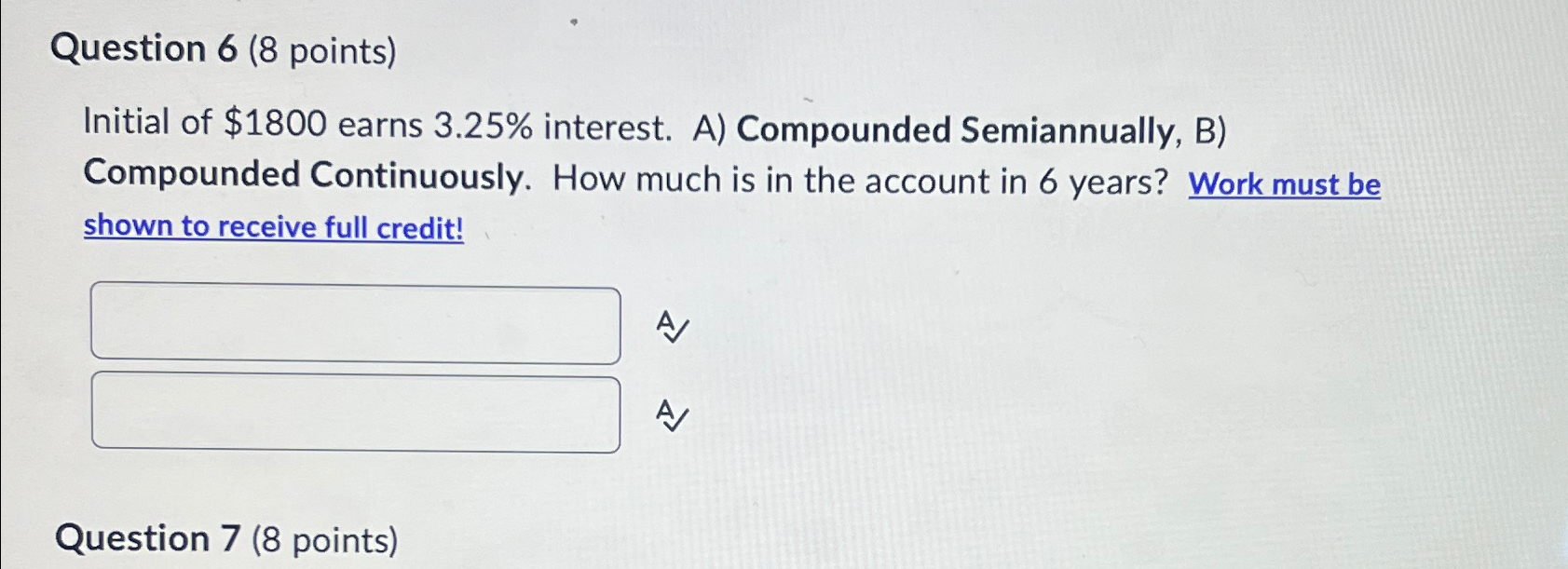 Solved Question 6 (8 points)Initial of $1800 earns 3.25% | Chegg.com Solved Question 6 (8 points)Initial of $1800 earns 3.25% | Chegg.com