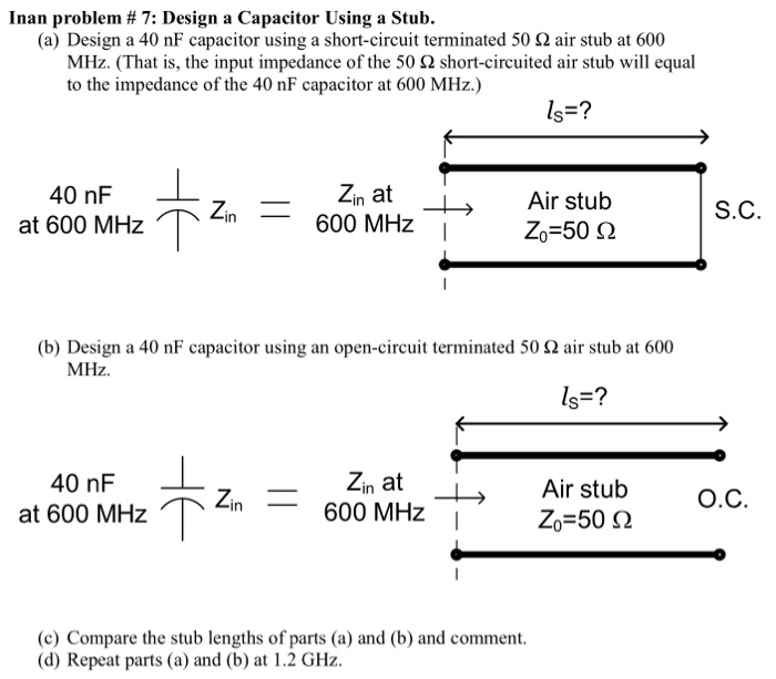 Solved Inan problem # 7: Design a Capacitor Using a Stub. | Chegg.com