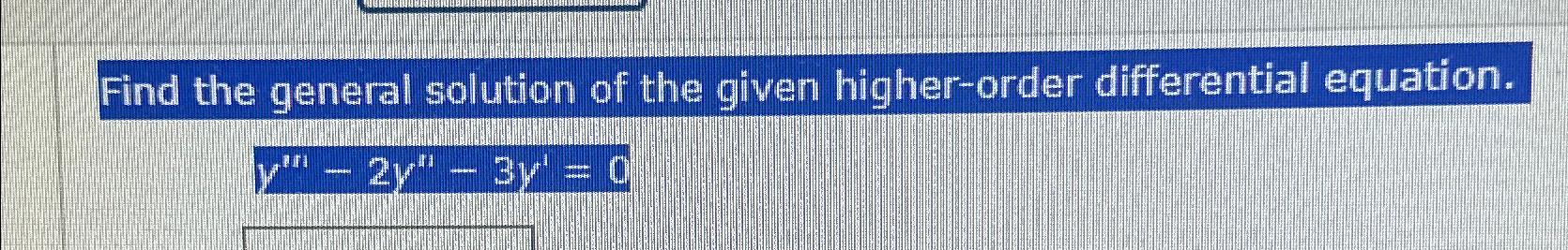 Solved Find the general solution of the given higher-order | Chegg.com