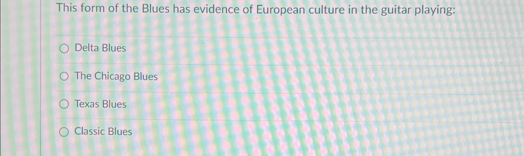 Solved This form of the Blues has evidence of European | Chegg.com