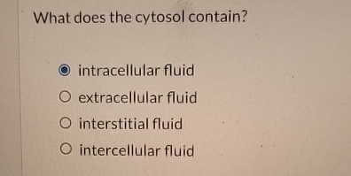 Solved What does the cytosol contain?intracellular | Chegg.com