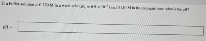 Solved If a buffer solution is 0.280M in a weak acid | Chegg.com