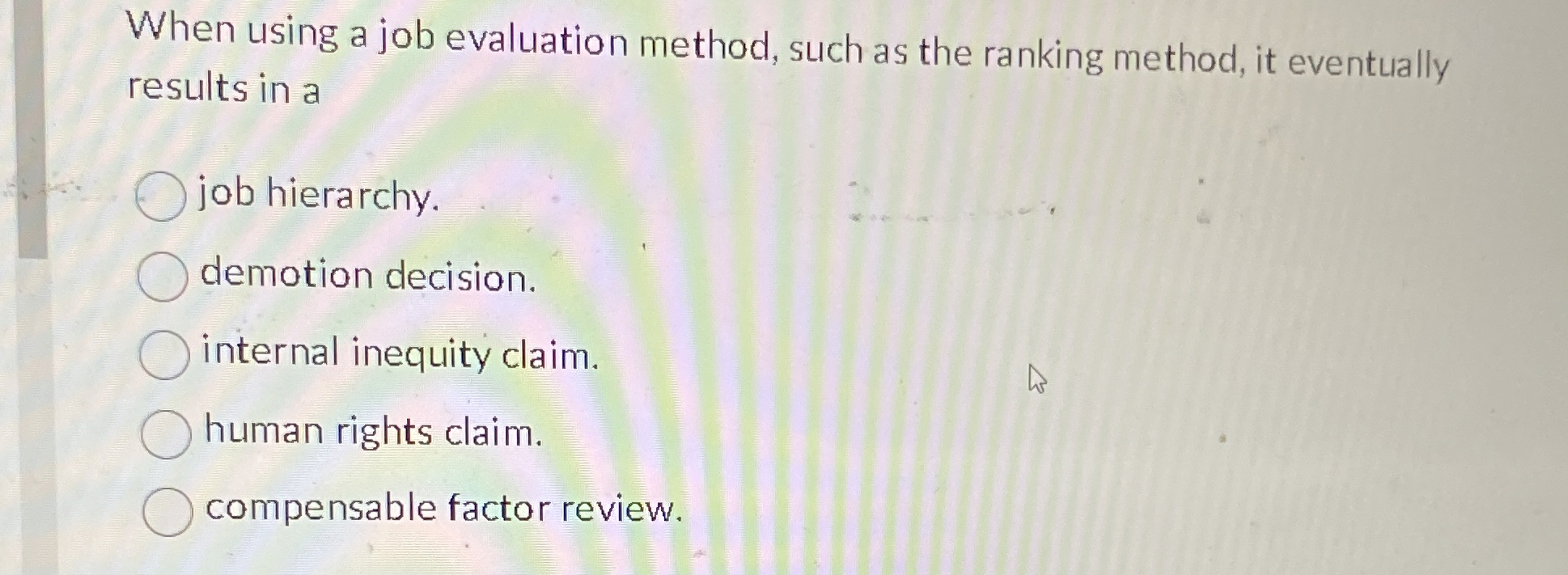 Solved When using a job evaluation method, such as the | Chegg.com