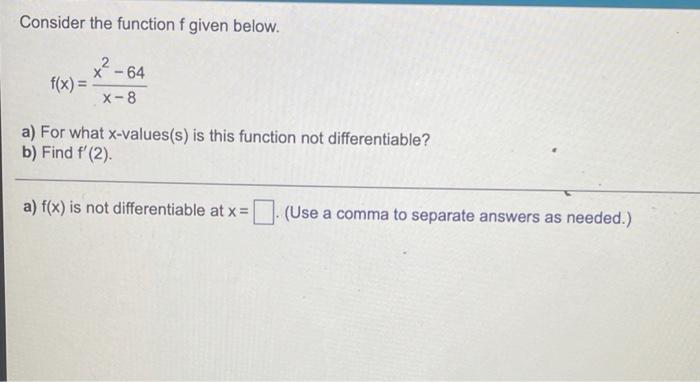 Solved Consider the function f given below. 2 X -64 f(x) = | Chegg.com
