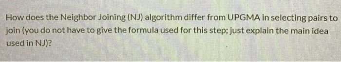 Solved How does the Neighbor Joining (NJ) algorithm differ | Chegg.com