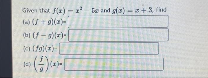 Solved Given that f(x)=x2−5x and g(x)=x+3, find (a) | Chegg.com