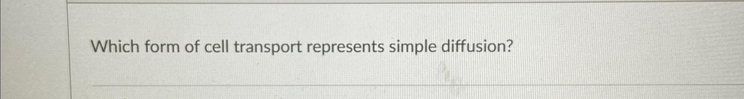 Solved Which form of cell transport represents simple | Chegg.com