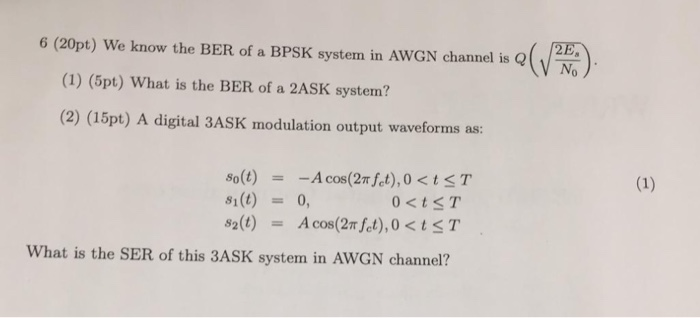 Solved 6 (20pt) We know the BER of a BPSK system in AWGN | Chegg.com
