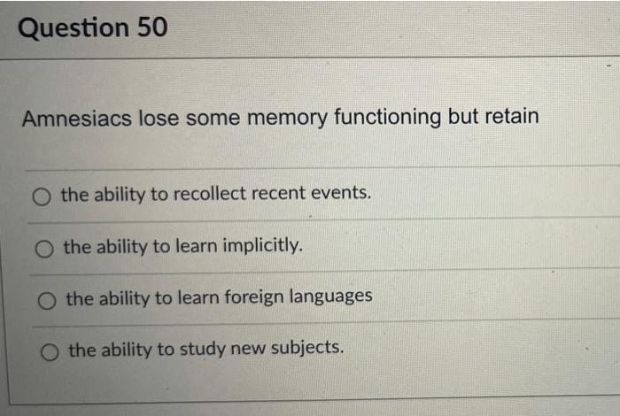 Solved Question 50 Amnesiacs lose some memory functioning | Chegg.com