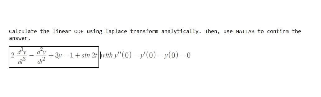Solved Calculate the linear ODE using laplace transform | Chegg.com