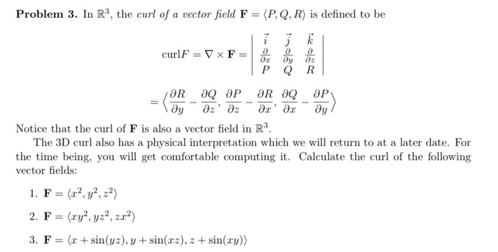 Solved Problem 3. In R3, the curl of a vector field F = (P, | Chegg.com