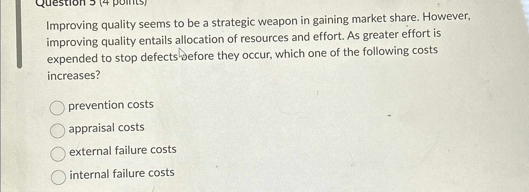 Solved Improving quality seems to be a strategic weapon in | Chegg.com