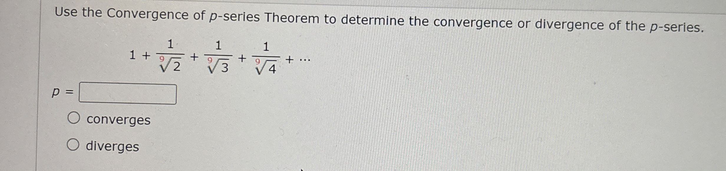 Solved Use the Convergence of p-series Theorem to determine | Chegg.com