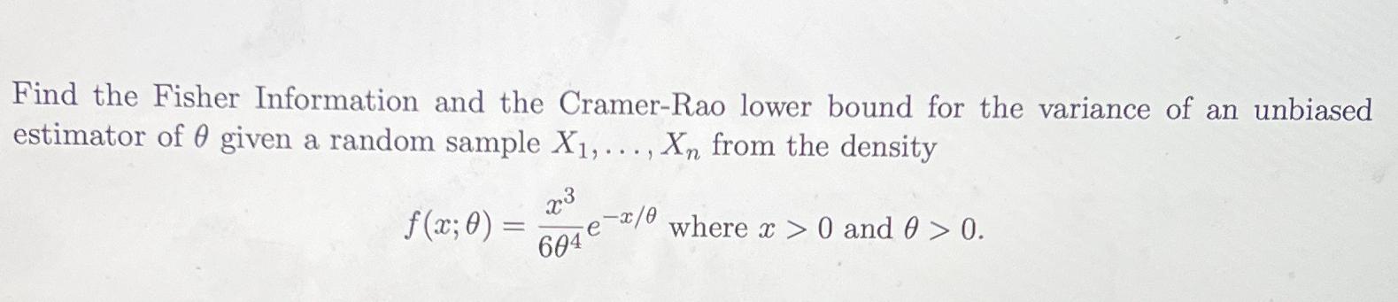 Solved Find the Fisher Information and the Cramer-Rao lower | Chegg.com