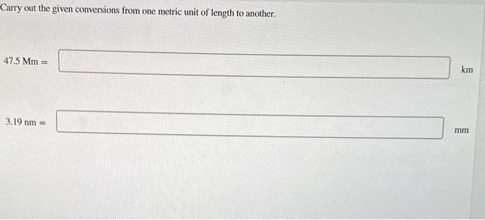 Solved Carry out the given conversions from one metric unit | Chegg.com