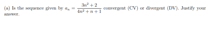 Solved (a) ﻿Is the sequence given by an=3n2+24n2+n+1 | Chegg.com