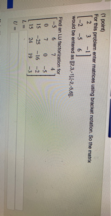 Solved (1 point) For this problem enter matrices using | Chegg.com