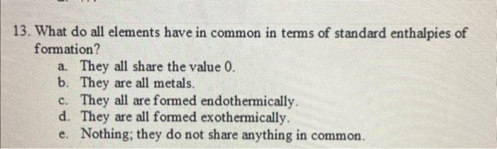 Solved 13. What do all elements have in common in terms of | Chegg.com