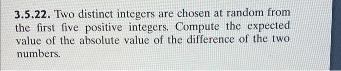 Solved 3.5.22. Two distinct integers are chosen at random | Chegg.com