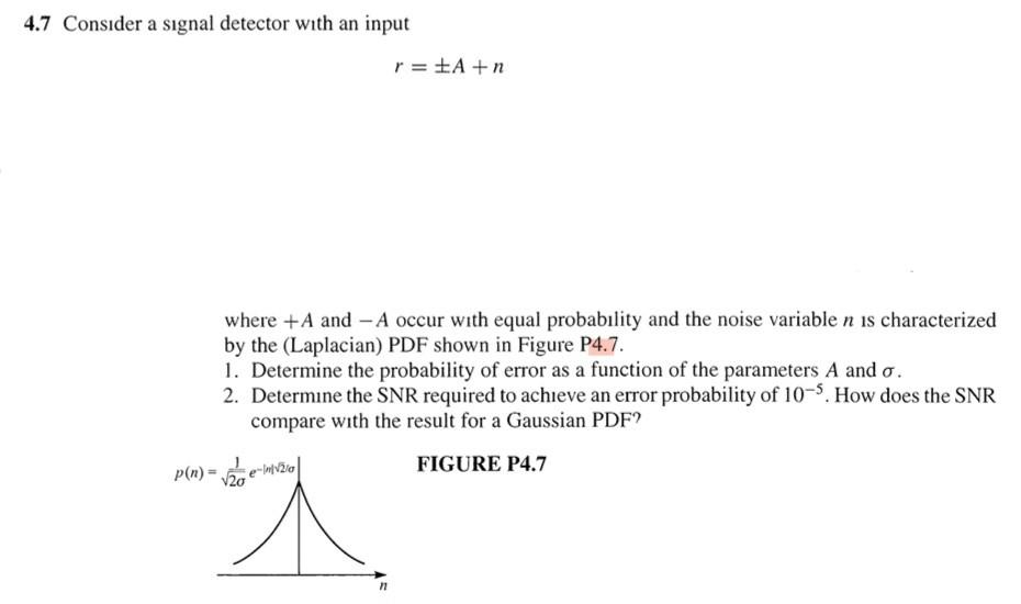 Solved 4.7 Consider a signal detector with an input r=±A+n | Chegg.com