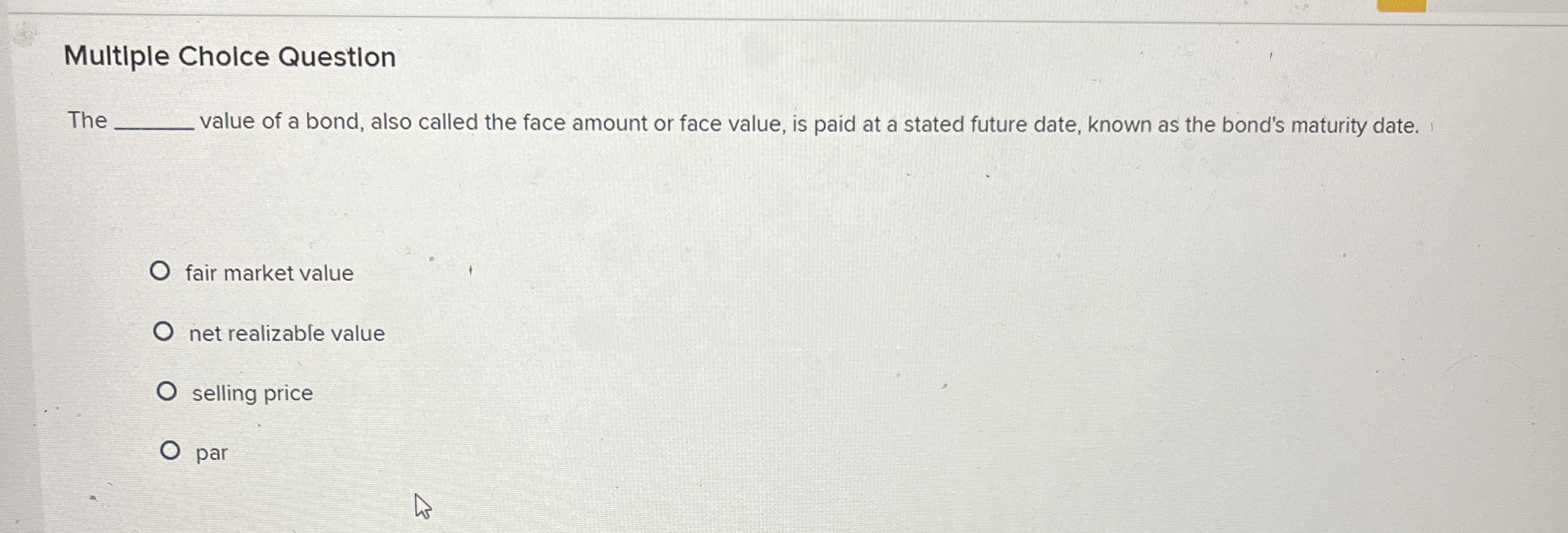 Solved Multiple Cholce QuestlonThe value of a bond, also | Chegg.com