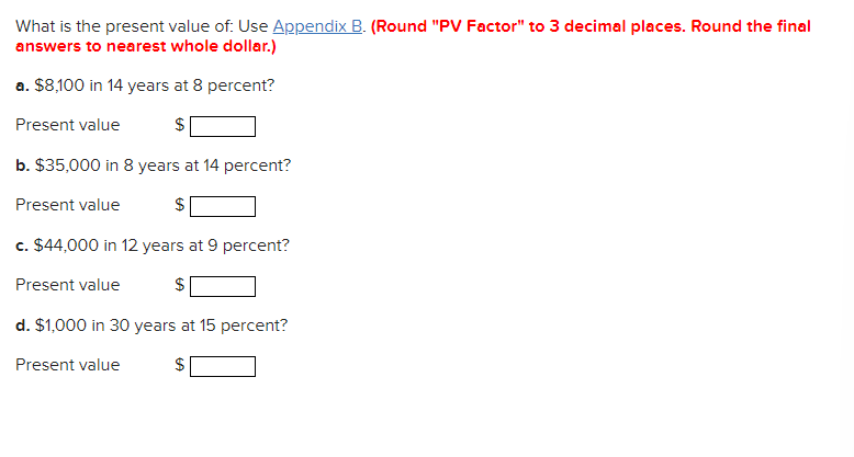 Solved What is the present value of: Use Appendix B. (Round | Chegg.com