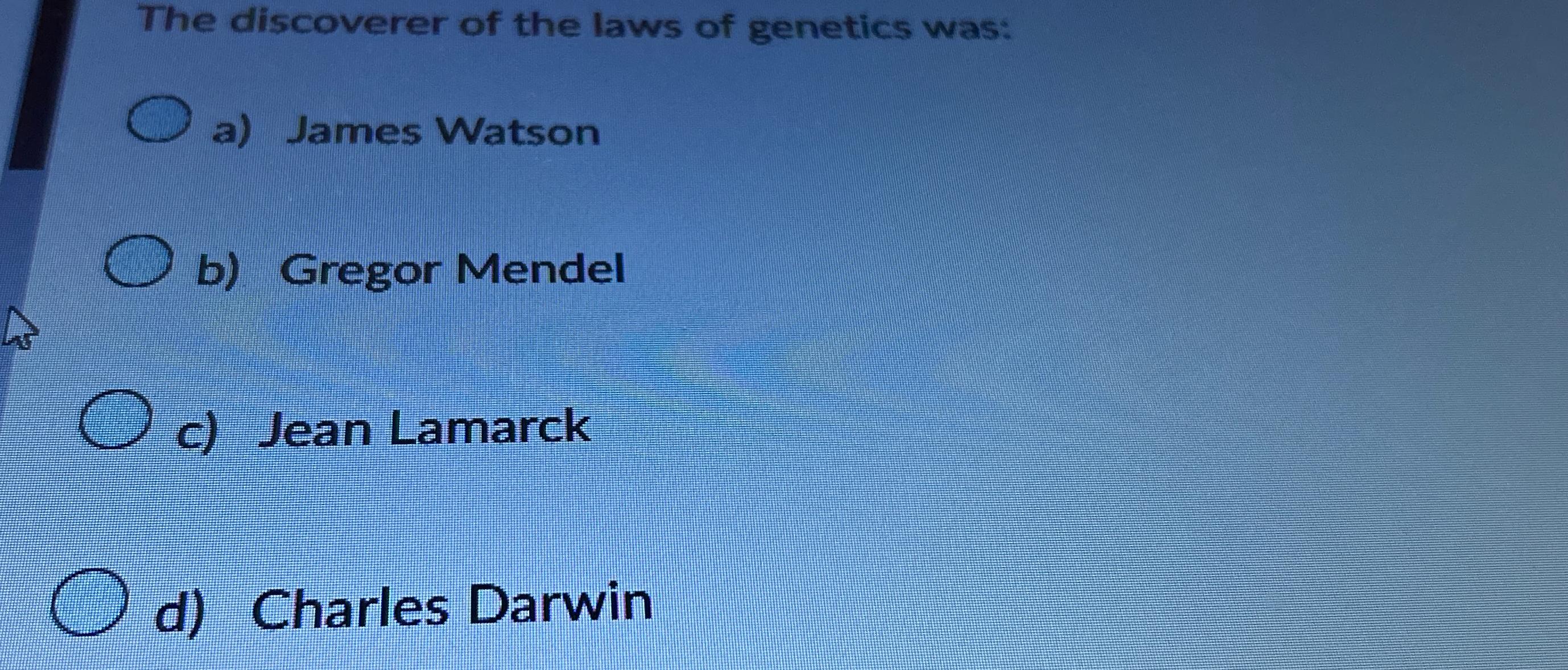 Solved The discoverer of the laws of genetics was:a) ﻿James | Chegg.com