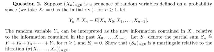 Solved Question 2. Suppose (Xn)n≥0 is a sequence of random | Chegg.com